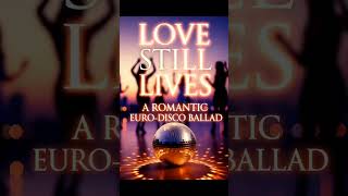 Romantic Talking Love Still Lives Romantic Euro Disco Ballad 1987 2025 ...