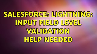 Salesforce Lightning Input Field Level Validation Help Needed Roel Van De Paar Mp3 Music & Mp4 ...