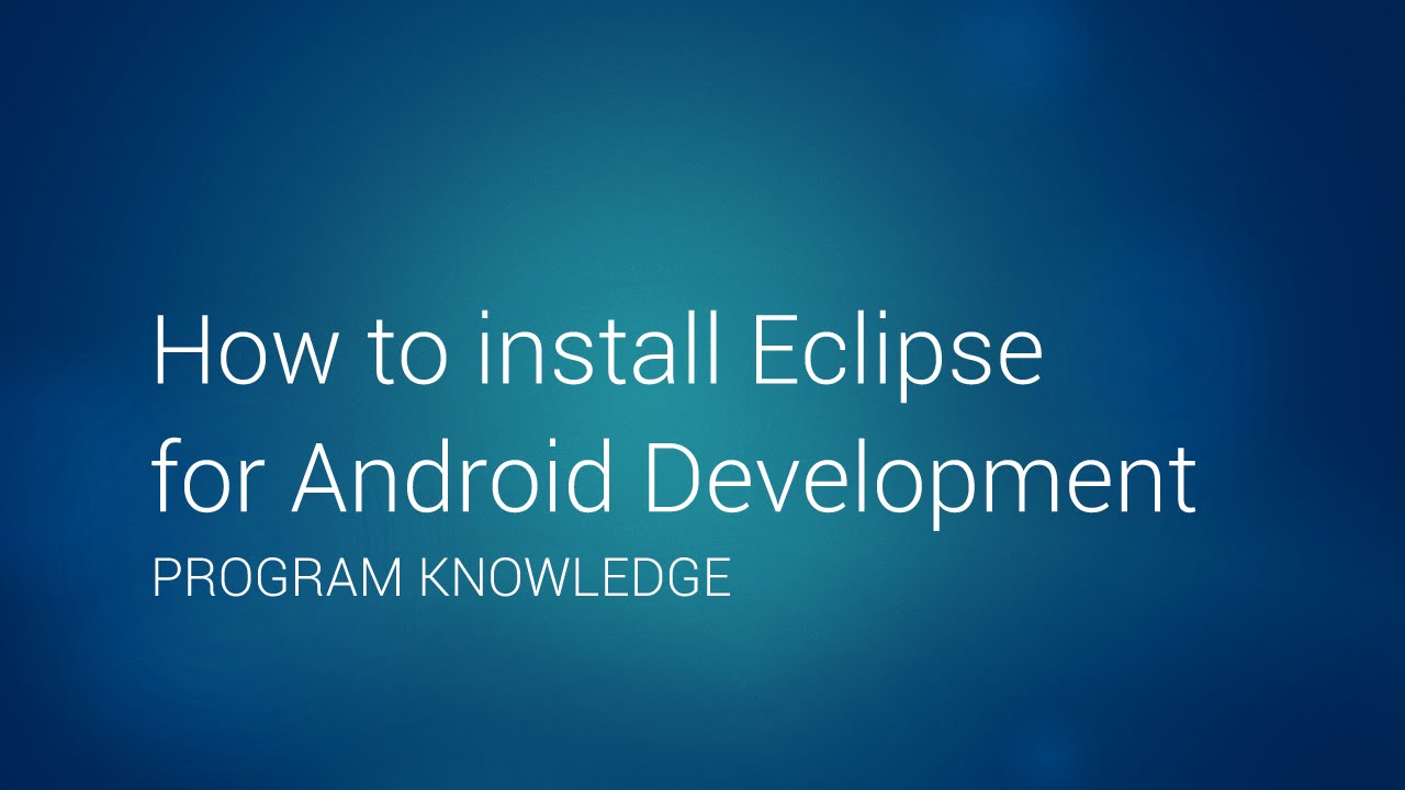 How To Install Eclipse For Android Development Youtube