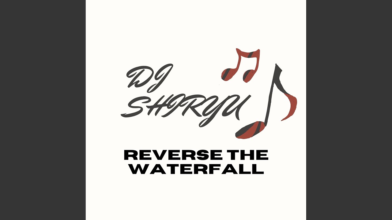 Reverse The Waterfall Youtube