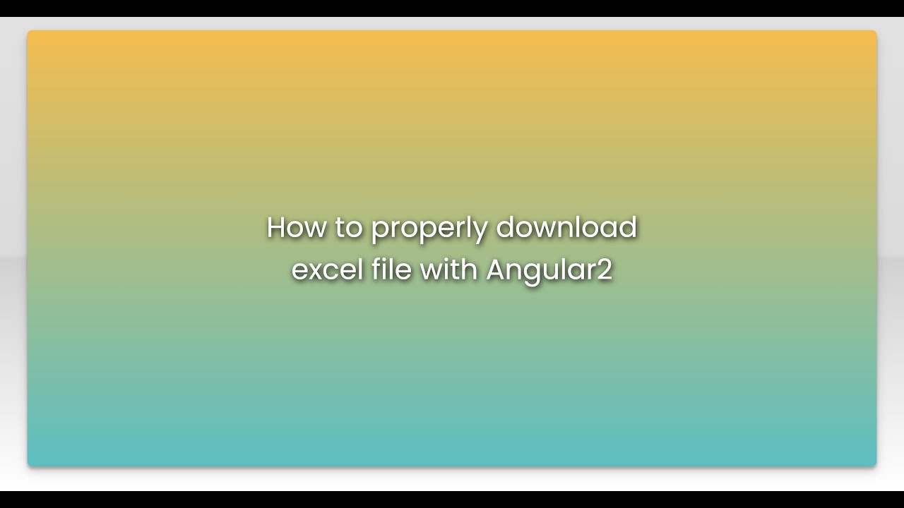 How To Properly Download Excel File With Angular2 Youtube