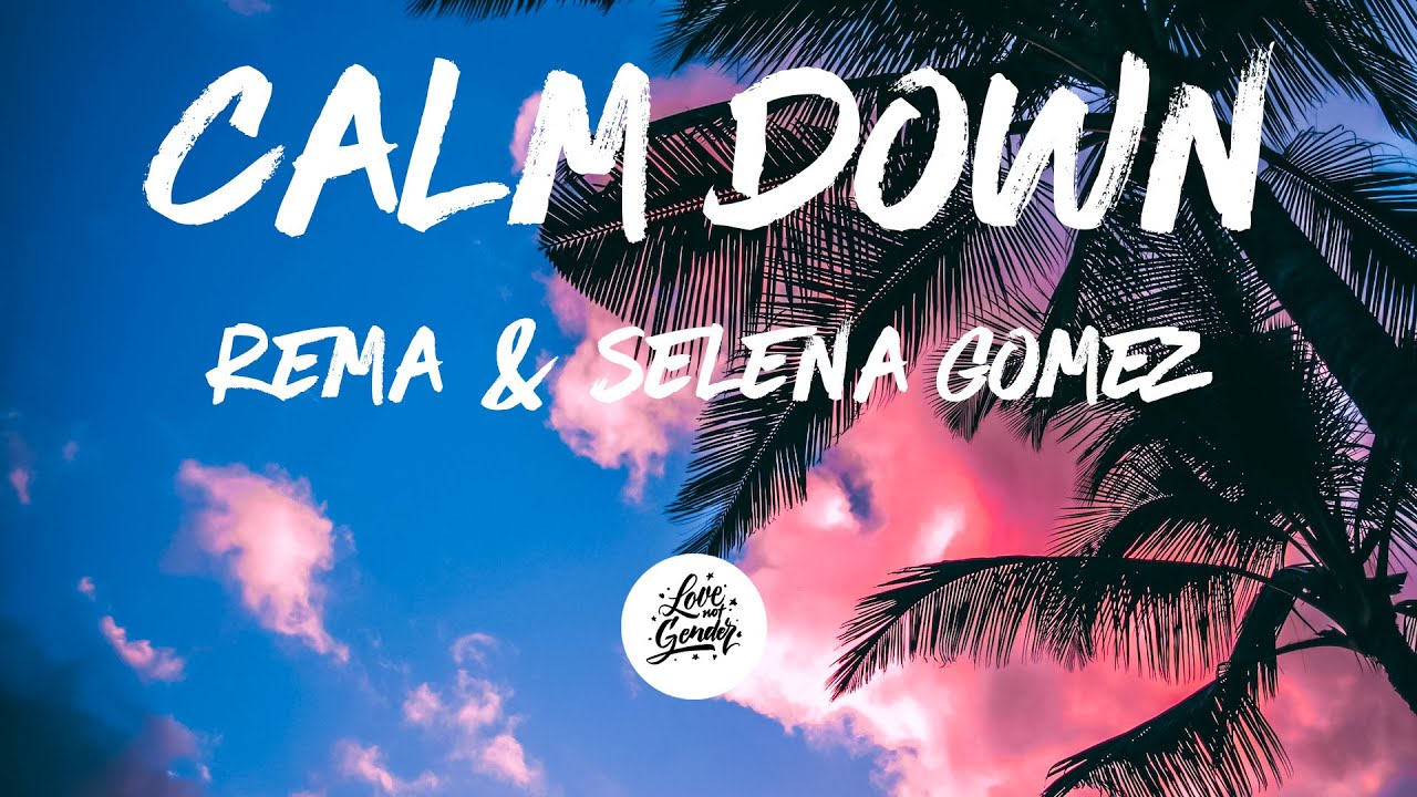 Rema Selena Gomez Calm Down Lyrics Youtube Music