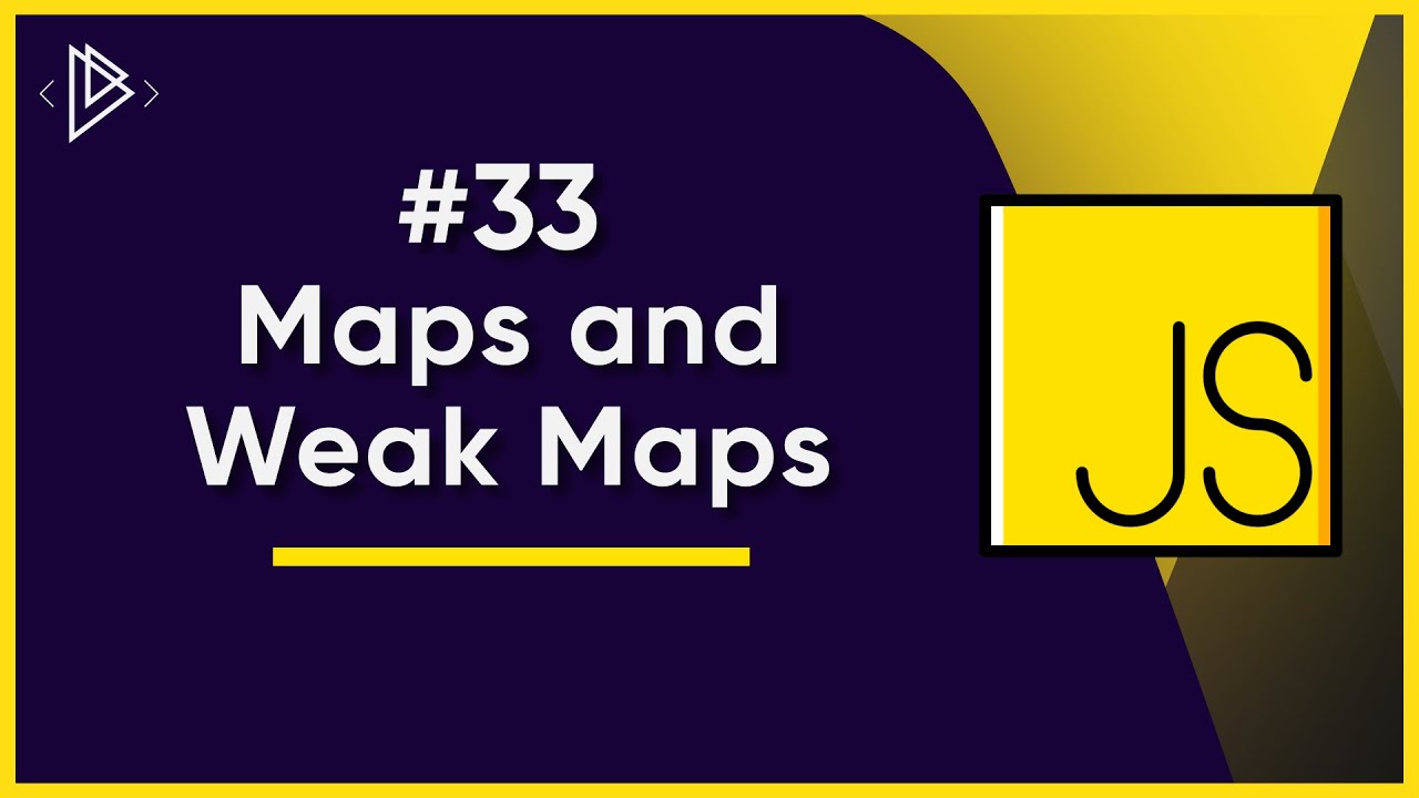 33 Maps And Weak Maps Javascript Full Tutorial Youtube