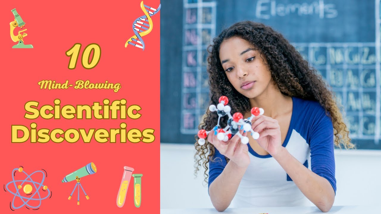 10 Mind Blowing Scientific Discoveries That Changed The World Go It