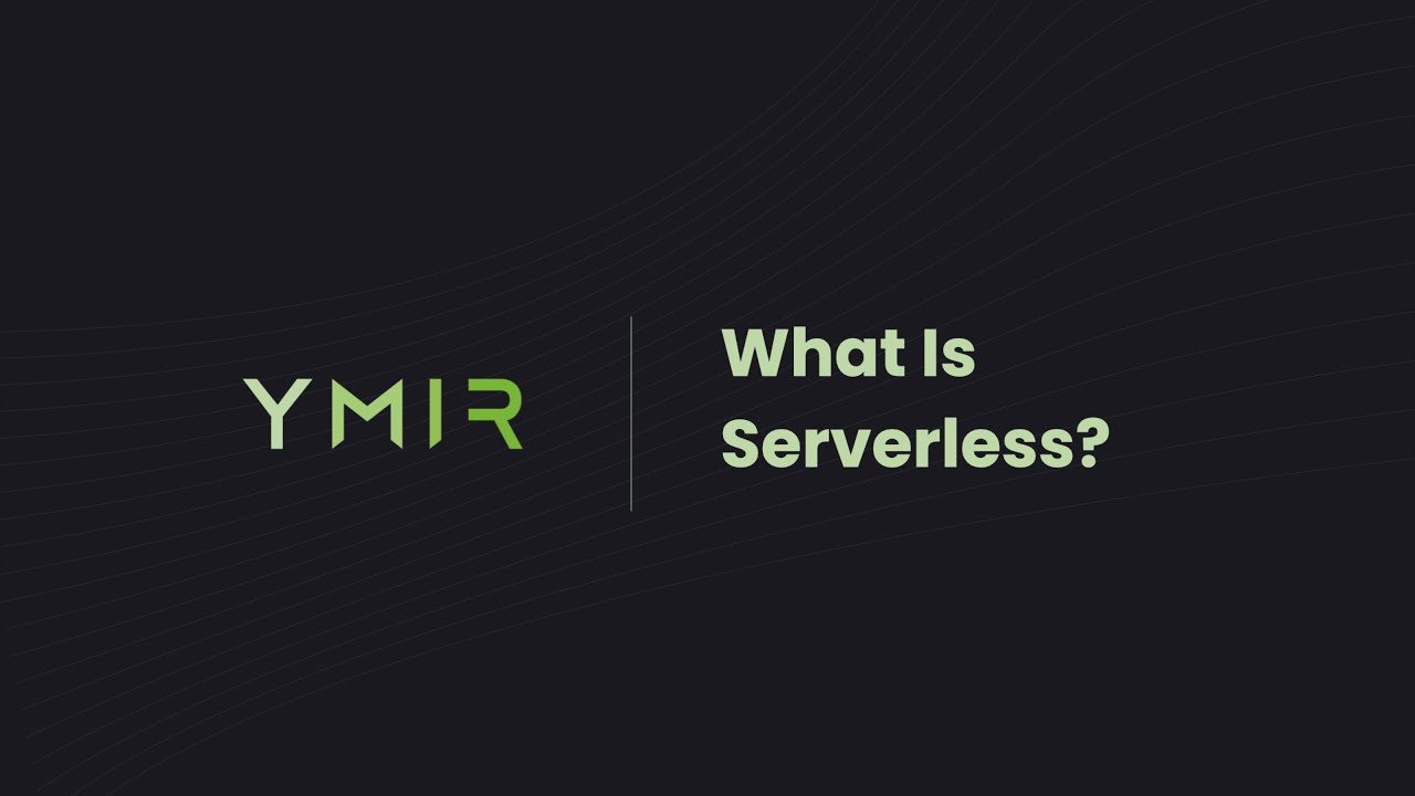 Learning Ymir What Is Serverless Youtube