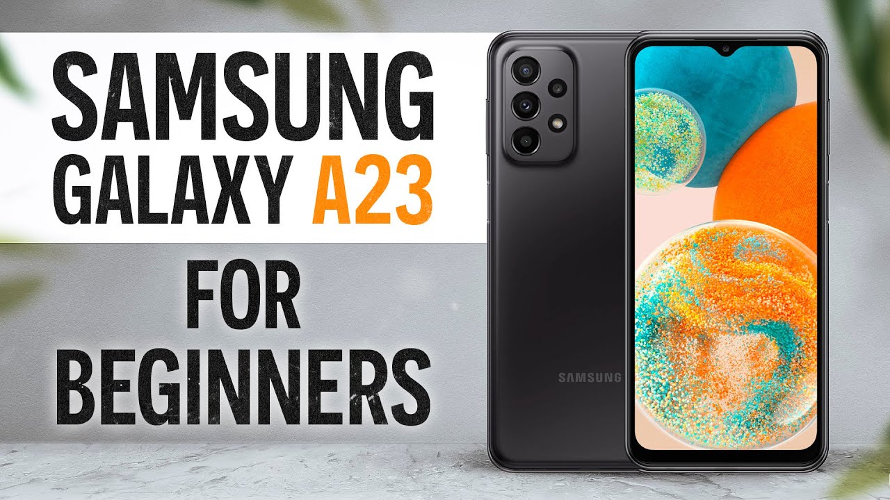 Samsung Galaxy A23 For Beginners Youtube