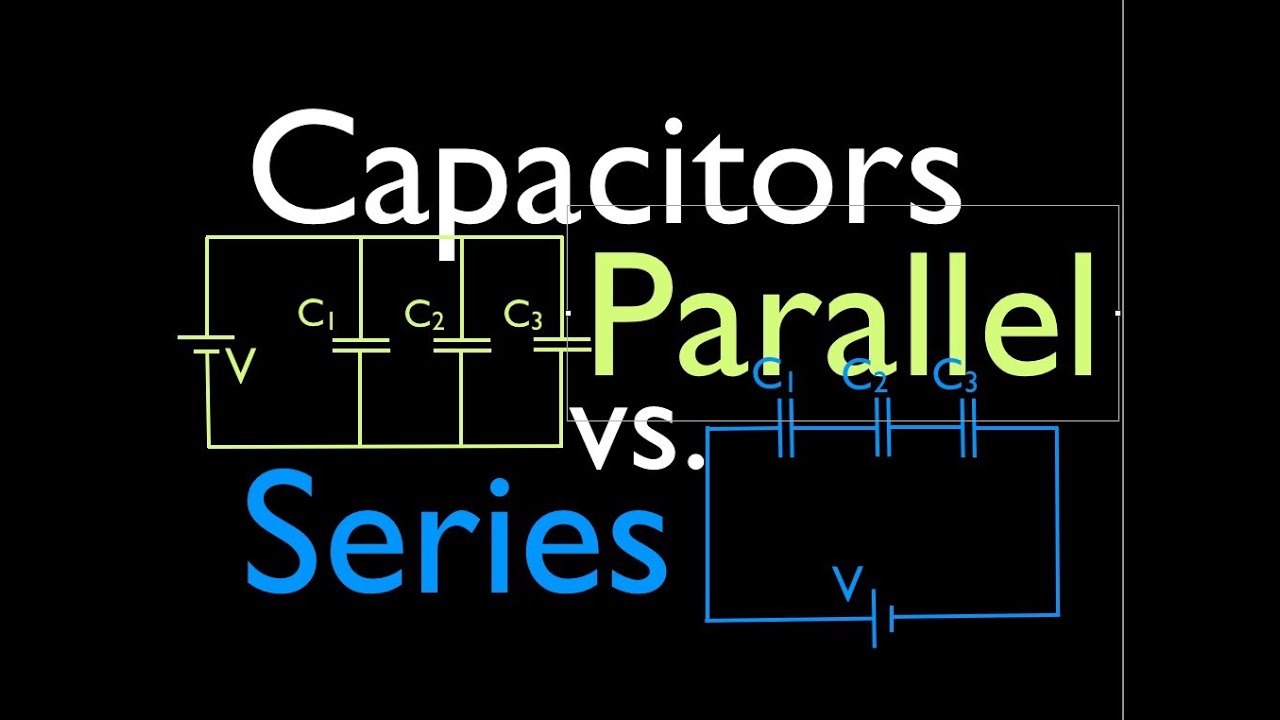 Adding Capacitors In Series Vs Parallel At Zoe Bastyan Blog