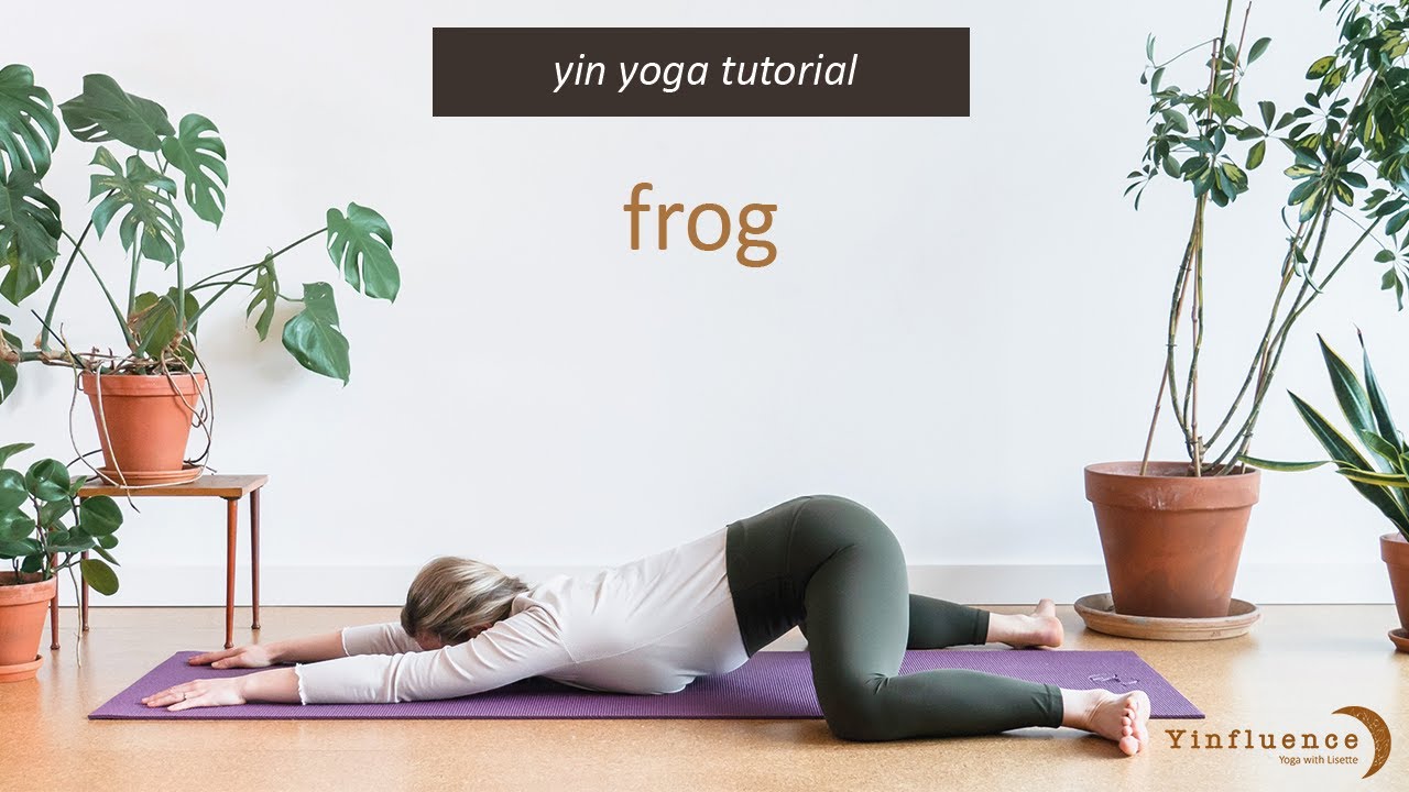 Frog Pose Yin Yoga Benefits At Gabriel Faulkner Blog