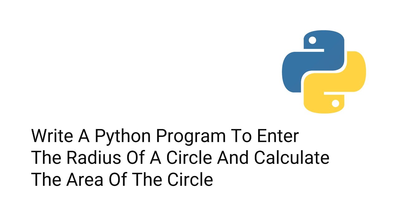 Python Program To Enter The Radius Of A Circle And Calculate The Area