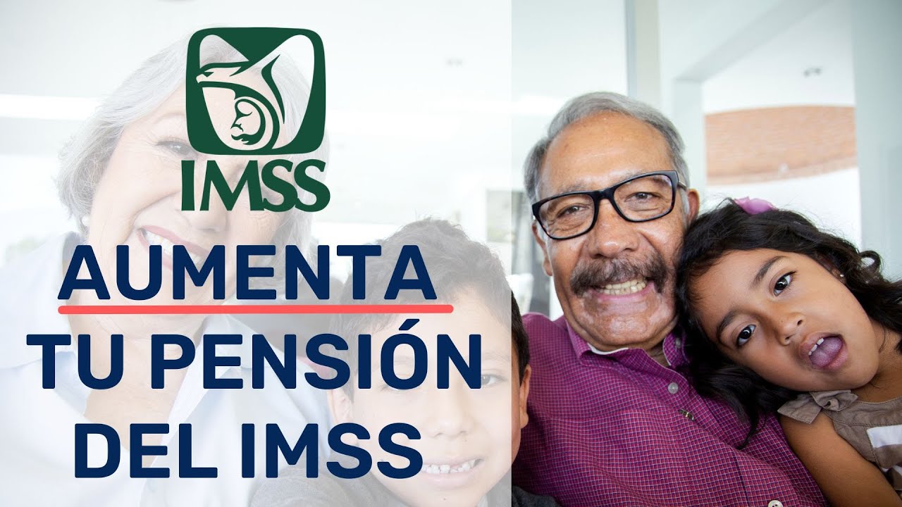 Aumenta Tu Pensión Del Imss Ley 1973 Youtube