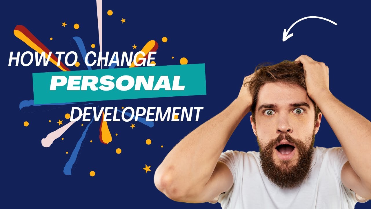 How To Change Personal Development Youtube