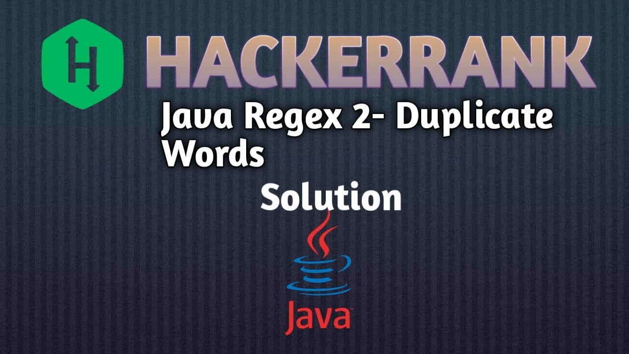 Java Regex 2 Duplicate Words Hackerrank Problem Javasolution