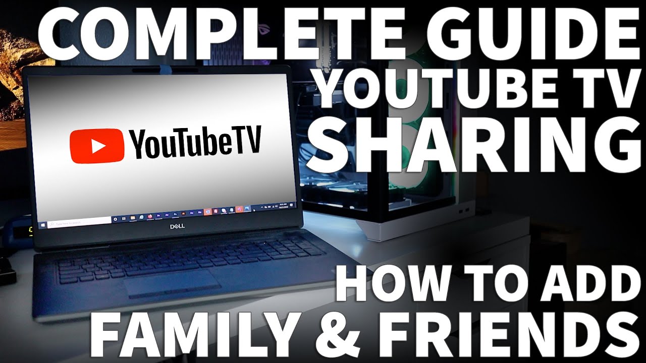 Sharing Youtube Tv With Friends And Family Complete Guide Youtube Tv