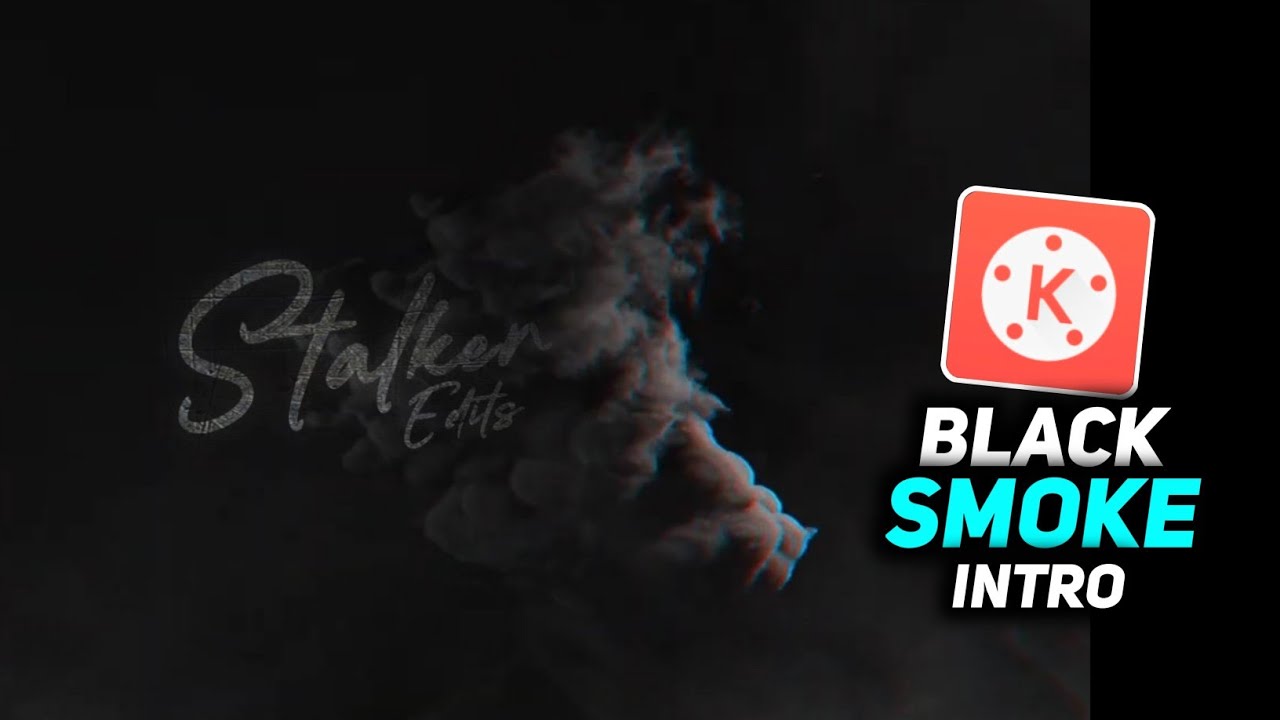 Black Smoke Intro Kinemaster Tutorial Youtube