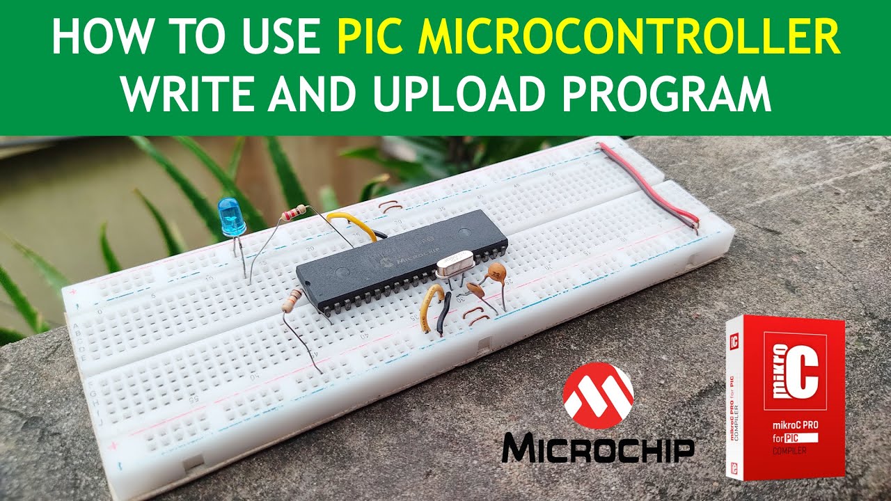 How To Use Pic Microcontroller How To Write And Upload Program In Pic