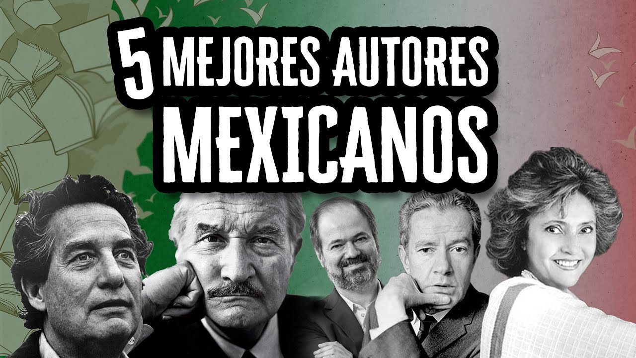 Los 5 Mejores Autores Mexicanos Descubre El Mundo De La Literatura