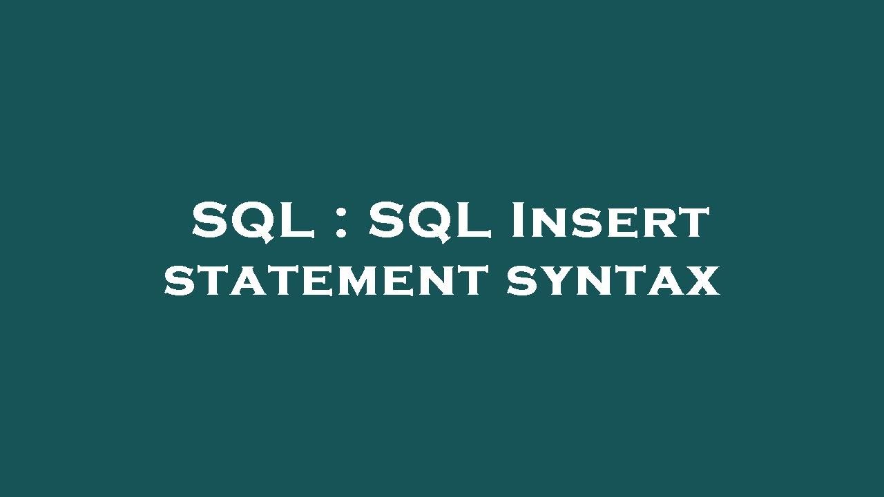 Sql Sql Insert Statement Syntax Youtube