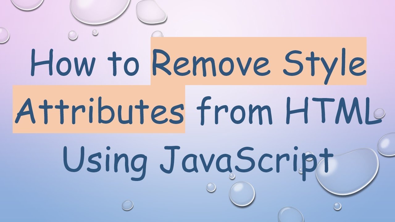How To Remove Style Attributes From Html Using Javascript Youtube