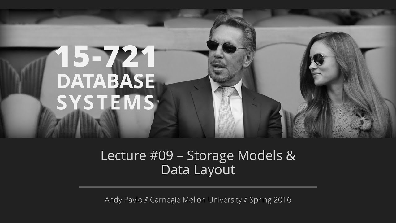 Lecture 09 Storage Models Data Layout Cmu Database Systems Spring