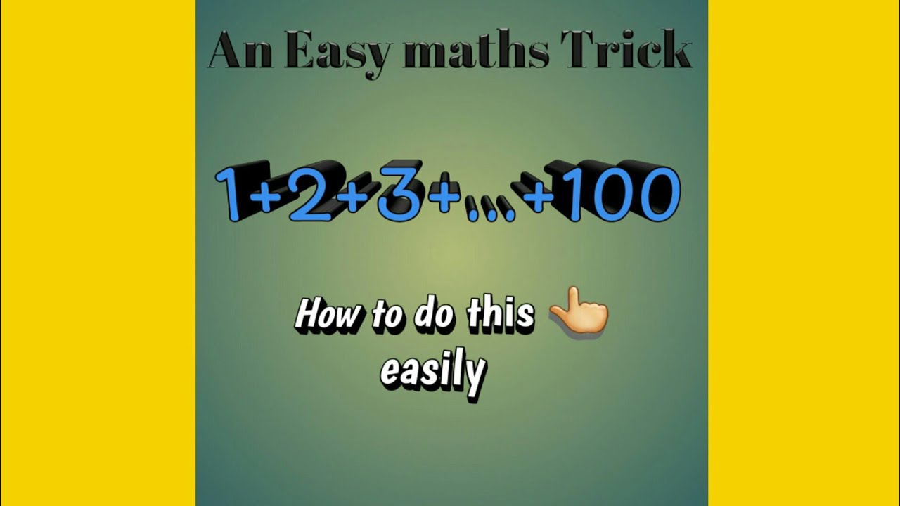 Maths Trick 1 2 3 100 Easy Maths Tricks Youtube