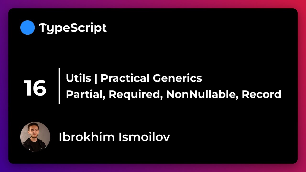 16 Dars Utils Partial Required Nonnullable Record Typescript