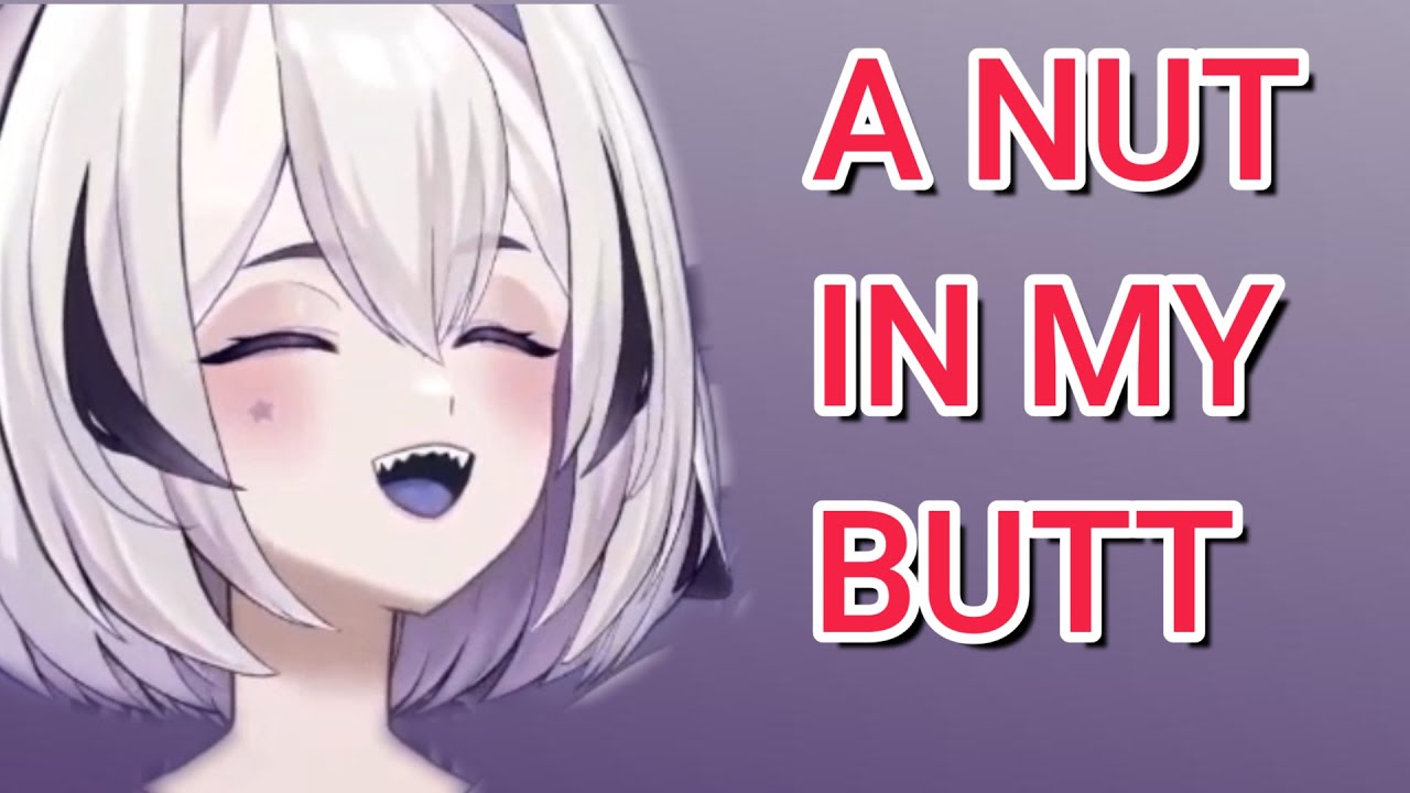 Nut In My Butt Youtube