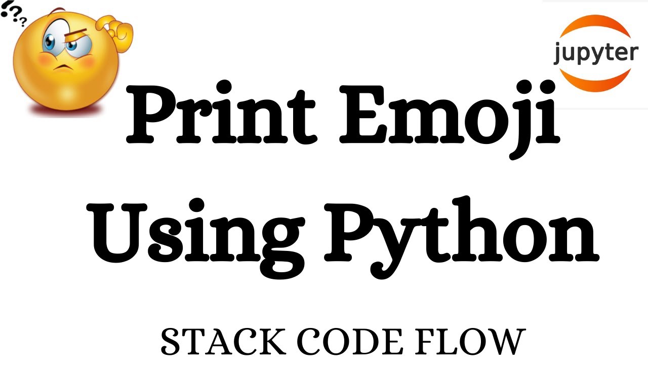How To Print Emoji Using Python Python Emojis Python For Beginners