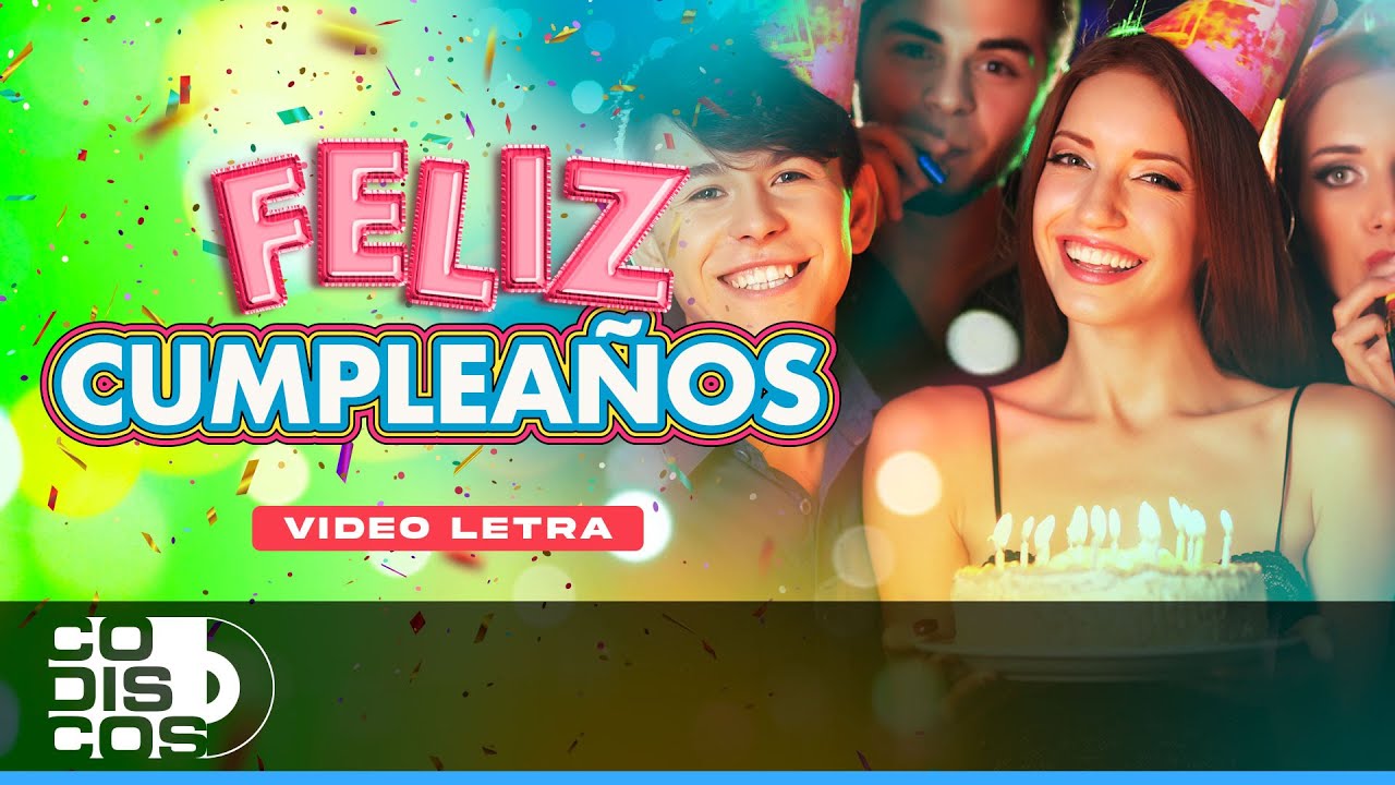 Feliz Cumpleaños Video Letra Youtube