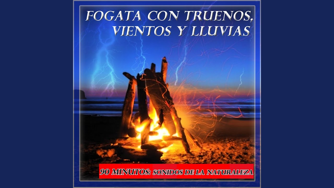 Fogata Con Truenos Vientos Y Lluvias 90 Minutos Sonidos De La