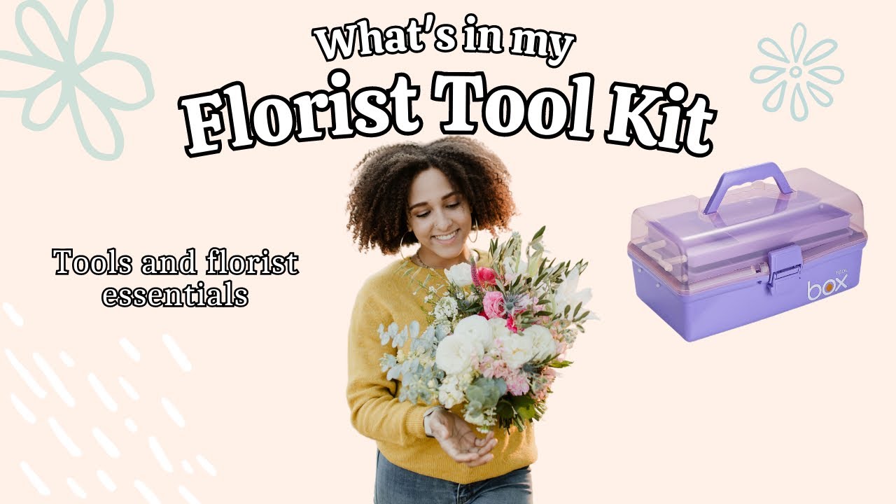 Florist Tool Kit Essentials Must Have Tools To Get You Started As A