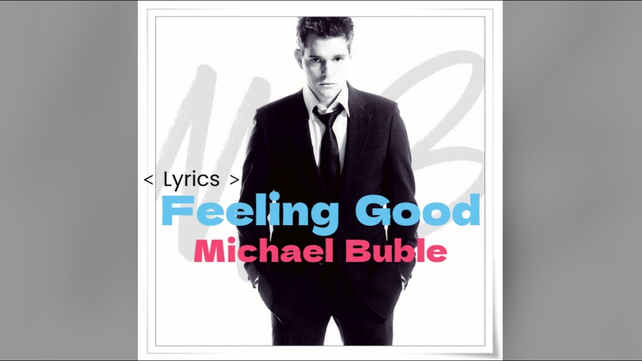 Michael Buble Feeling Good Lyrics Youtube
