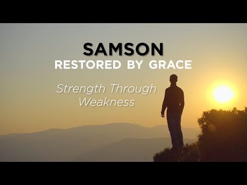 Samson Restored By Grace Strength Through Weakness Youtube