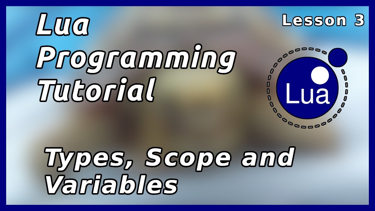 Data Types Scopes And Variables Lua Tutorial Part 3 Youtube