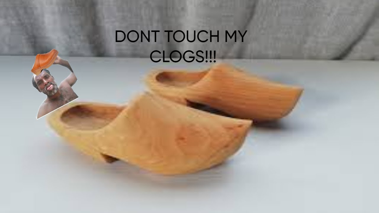 Dont Touch My Clogs Reaction Youtube