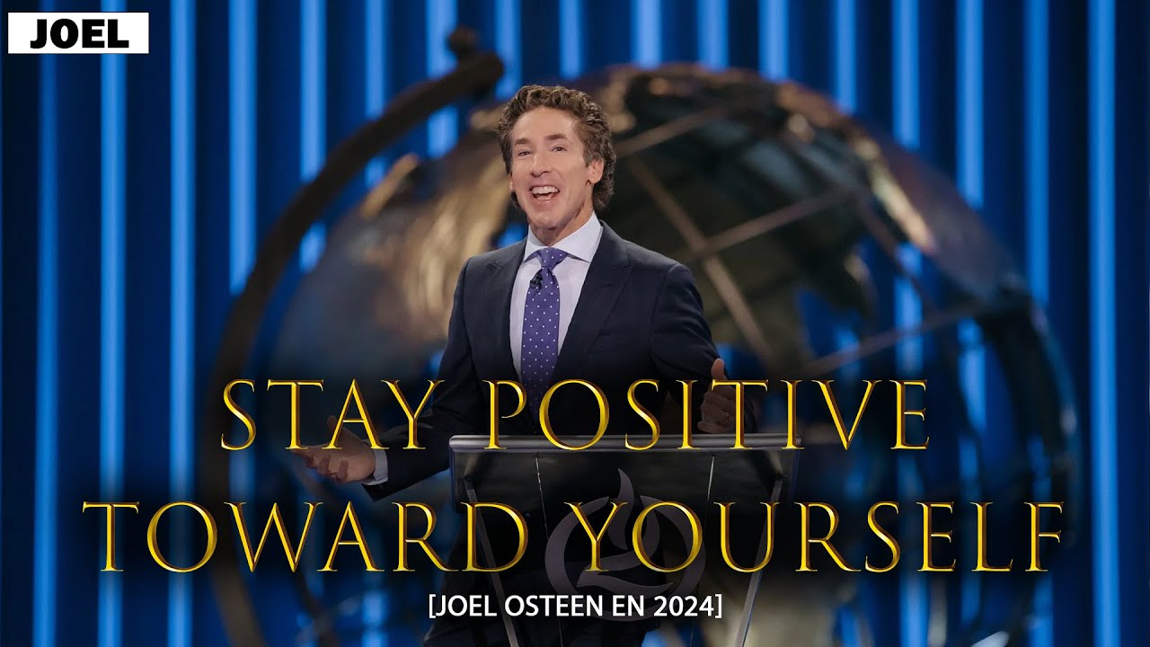 Stay Positive Toward Yourself Joel Osteen Youtube
