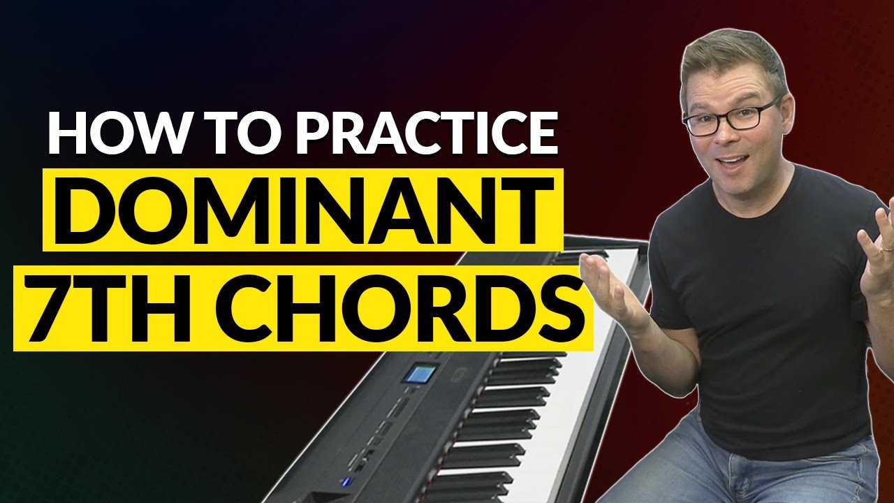 How To Practice Dominant 7th Chords For Piano Youtube