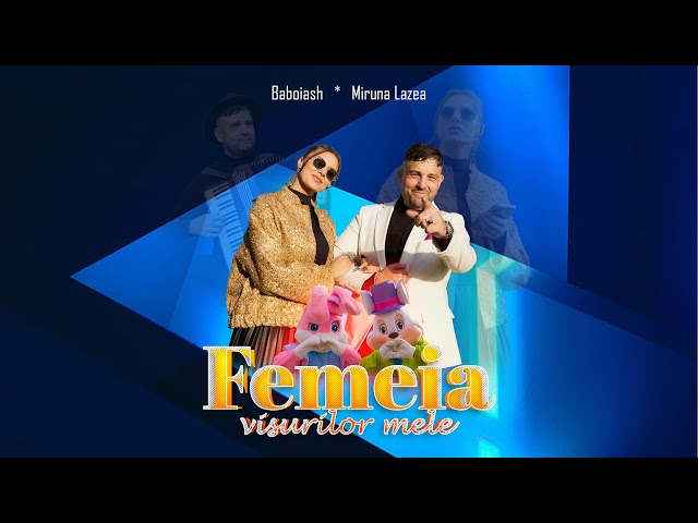 Baboiash & Miruna Lazea - Femeia visurilor mele (Originala) 2023