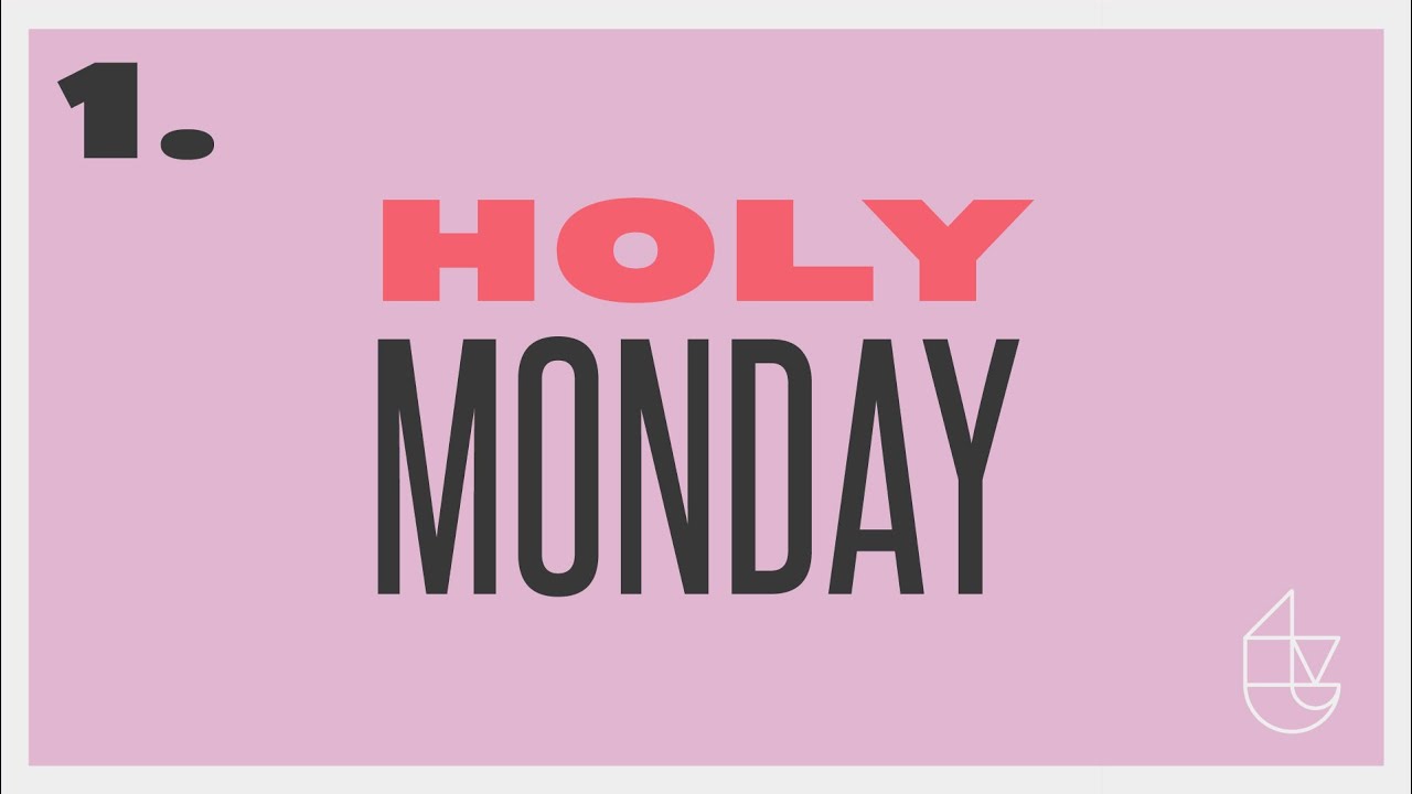 Holy Week Devotional Holy Monday