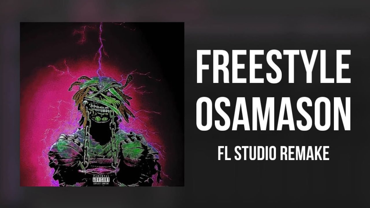 How Freestyle By Osamason Was Made In Fl Studio Youtube