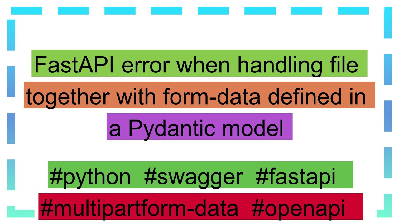 Fastapi Error When Handling File Together With Form Data Defined In A