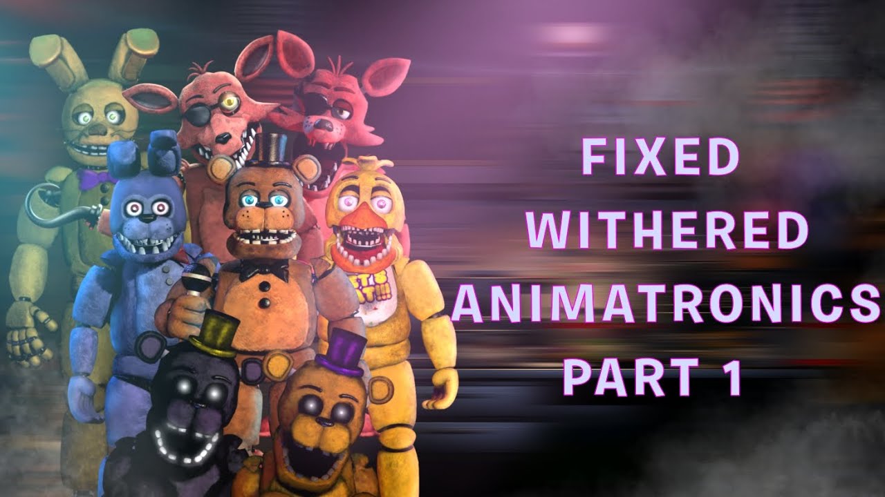 Fixed Withered Animatronics Fnaf Speed Edit Part 1 Youtube