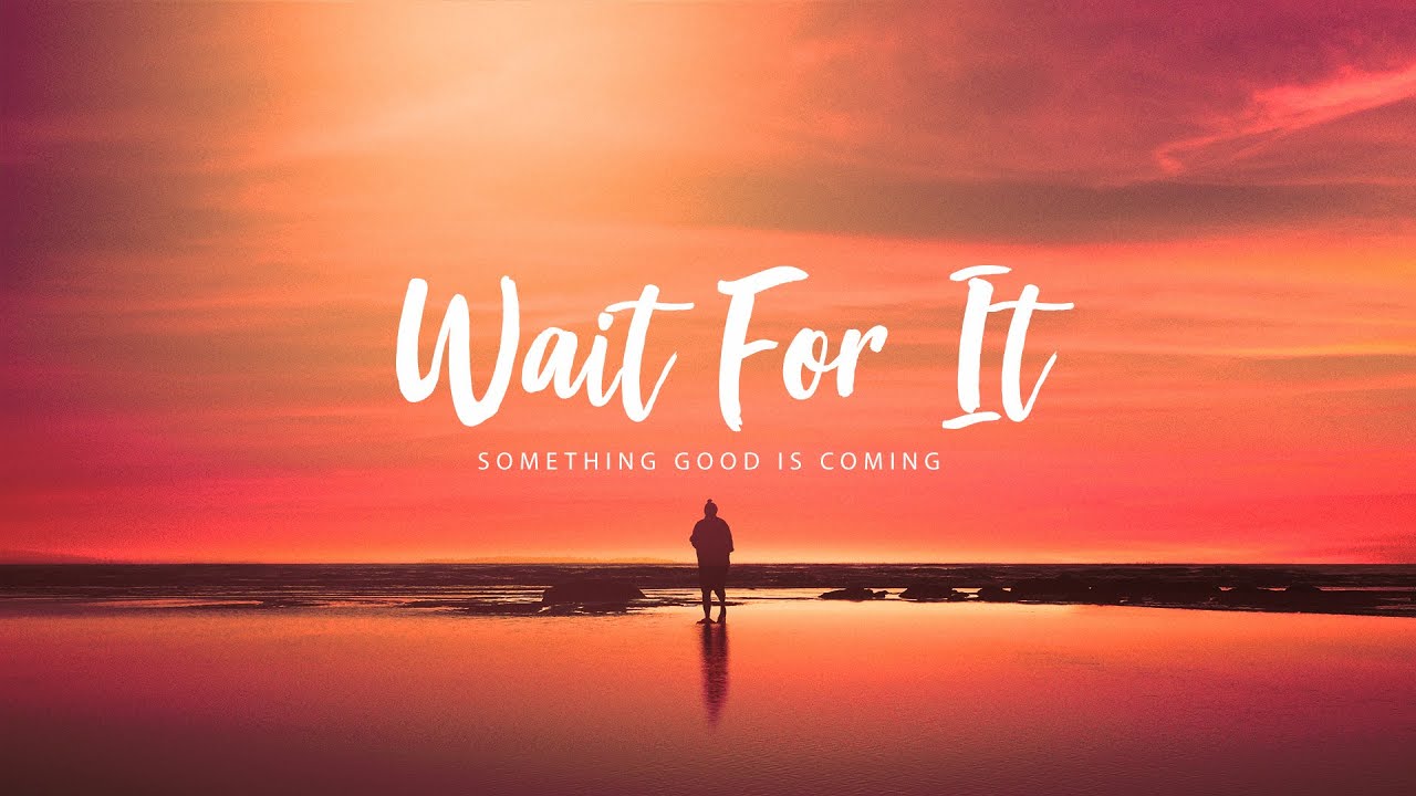 Wait For It Week 1 Waiting Can Make You Wise 4 7 24 Youtube