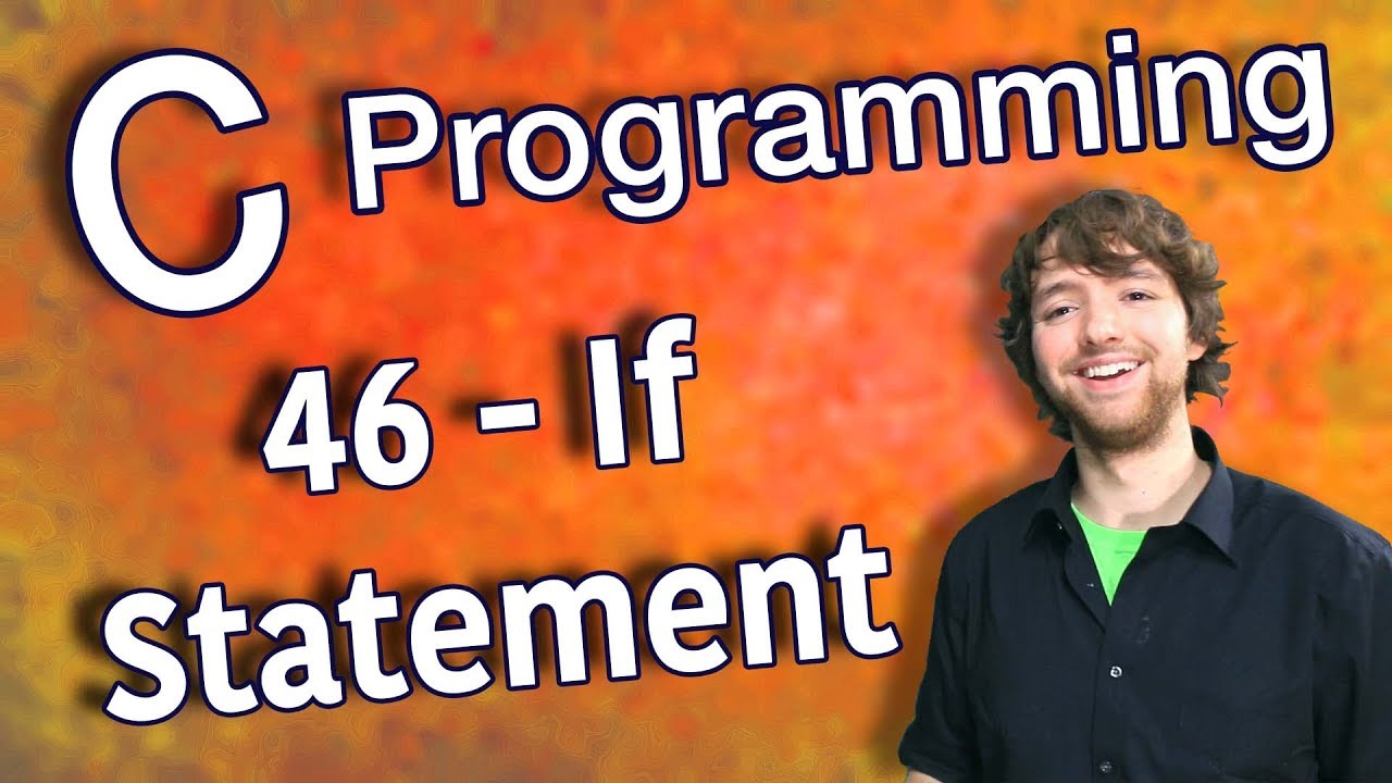 C Programming Tutorial 46 If Statement Youtube