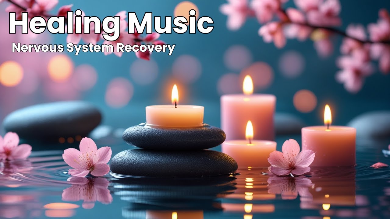 Relaxing Healing Music For Stress Relief And Nervous System Recovery