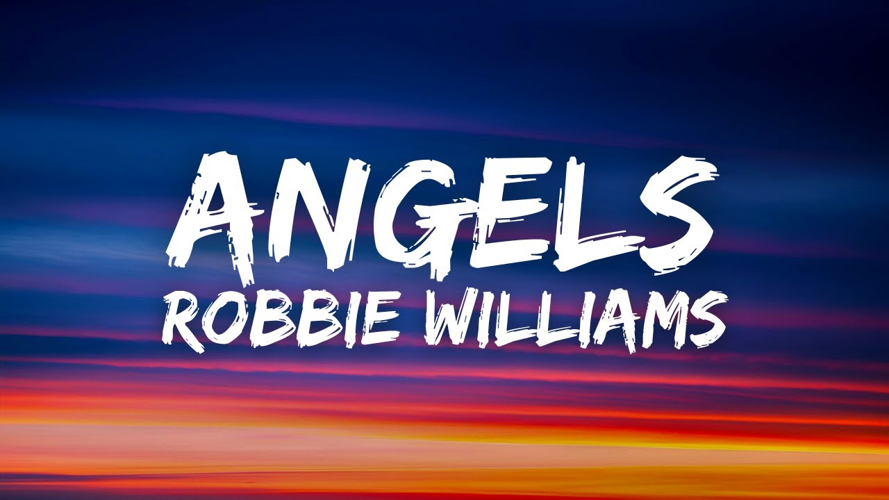 Robbie Williams Angels Lyrics Youtube