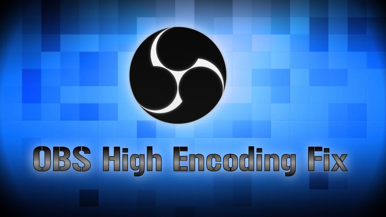 How To Fix Obs High Encoding Youtube