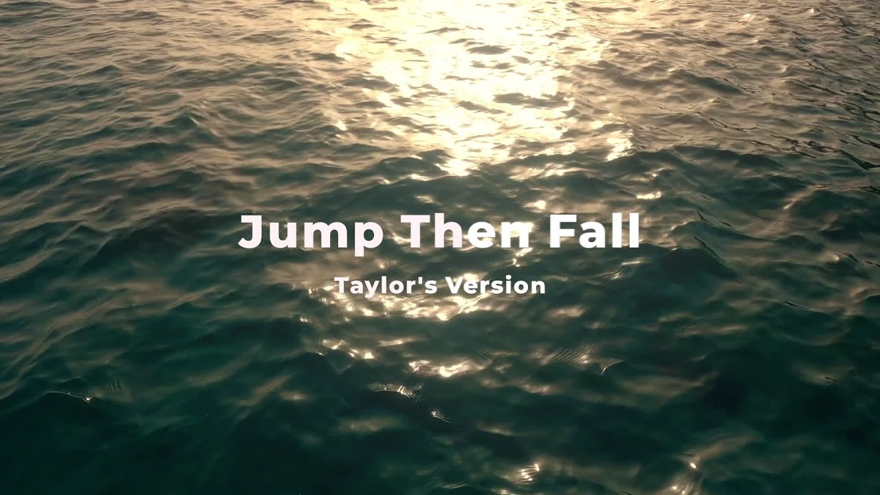 Taylor Swift Jump Then Fall Taylor S Version Official Music Video