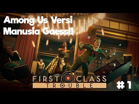 Among Us Versi Manusia First Class Trouble Indonesia 1 Youtube