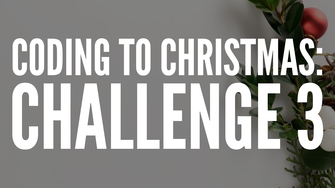 Coding To Christmas Python Challenge 3 Youtube