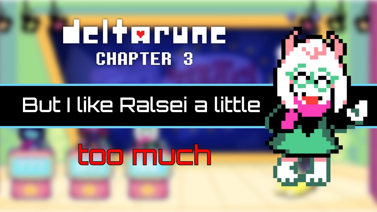 Deltarune Chapter 3 But I Like Ralsei A Little Too Much Youtube